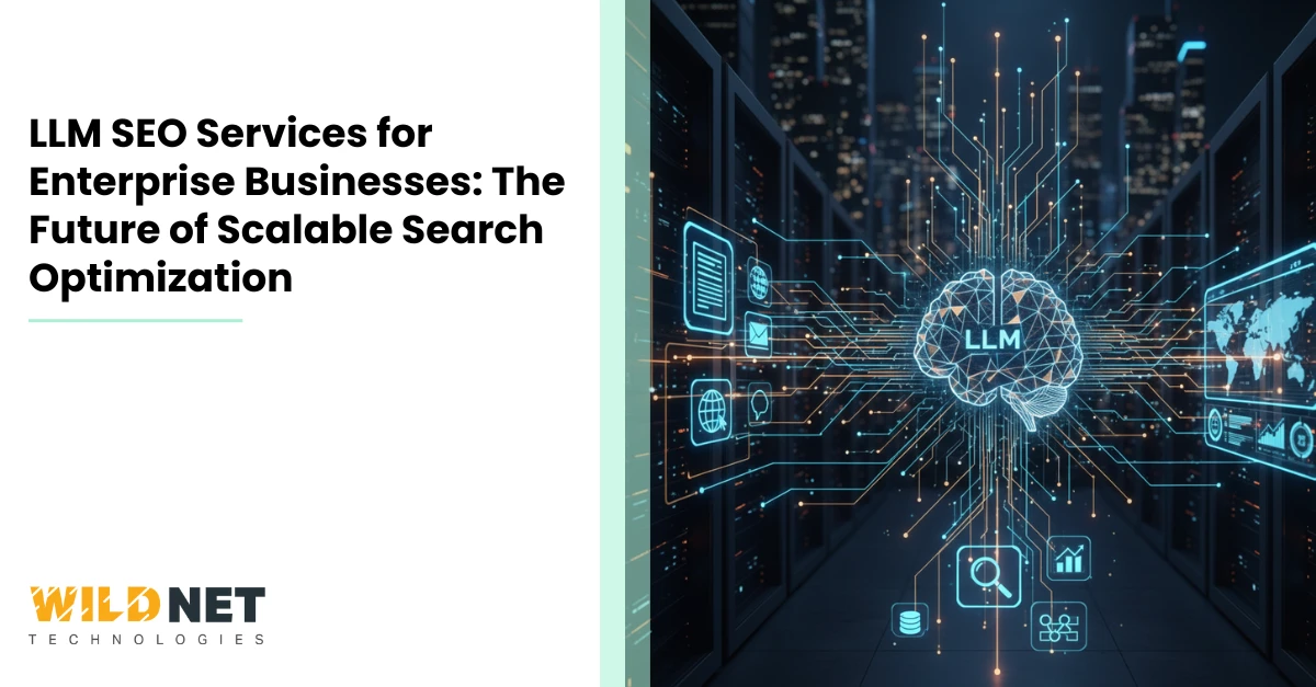 LLM SEO Services for Enterprise Businesses: The Future of Scalable ...