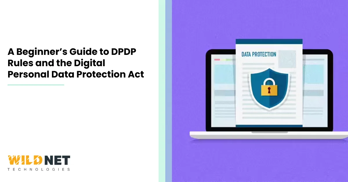 A Beginner’s Guide to DPDP Rules and the Digital Personal Data ...
