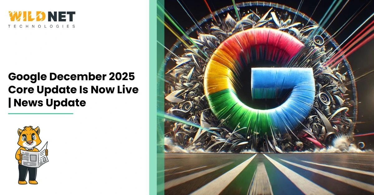 Google December 2025 Core Update Is Now Live | News Update