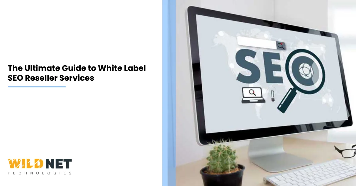 The Ultimate Guide to White Label SEO Reseller Services